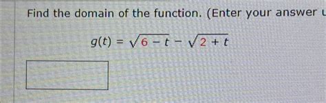 Solved Find The Domain Of The Function Enter Your