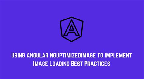 using angular ngoptimizedimage to implement image loading best