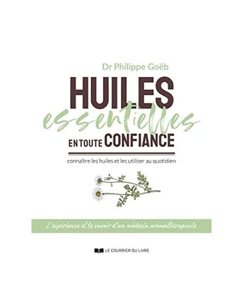 HUILES ESSENTIELLES EN toute confiance Connaître les huiles et les
