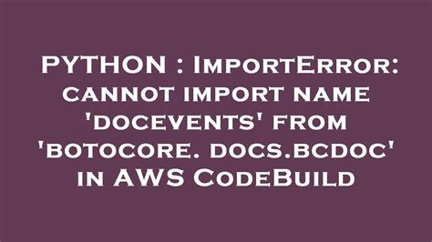 Python Importerror Cannot Import Name Docevents From Botocore