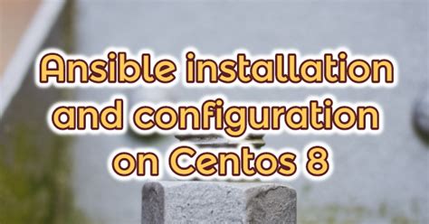 Ansible Installation And Configuration On Centos 8 Systemconf