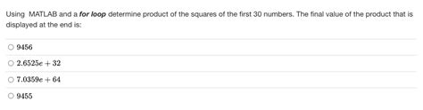 Solved Using MATLAB And A For Loop Determine Product Of The Chegg