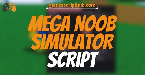 Mega Noob Simulator Script Games Scirpt Hub