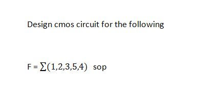 Solved Design Cmos Circuit For The Following F Chegg