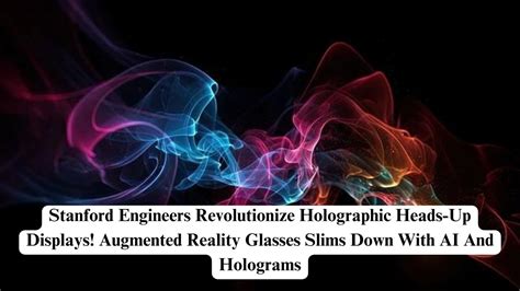 Stanford Engineers Revolutionize Holographic Heads Up Displays