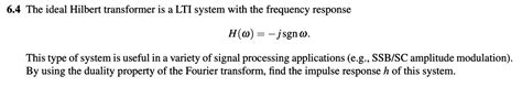 Solved 64 The Ideal Hilbert Transformer Is A Lti System