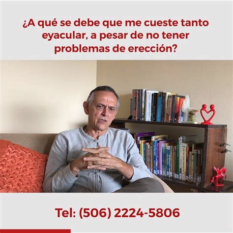 ¿a Qué Se Debe Que Me Cueste Tanto Eyacular A Pesar De No Tener