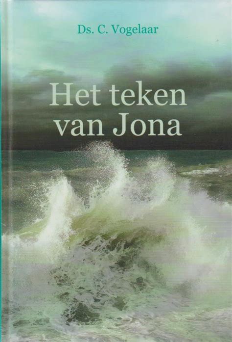 Vogelaar Ds C Het Teken Van Jona Van Der Wal Boeken
