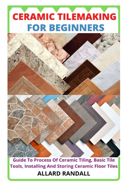Ceramic Tilemaking For Beginners Guide To Process Of Ceramic Tiling
