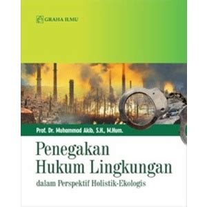 Jual Buku Penegakan Hukum Lingkungan Dalam Perspektif Holistik Ekologis