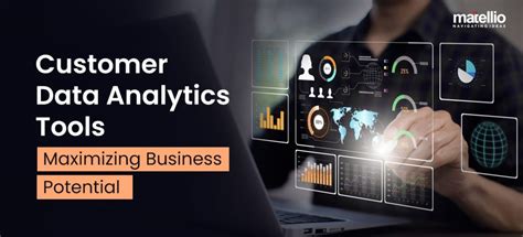 Customer Data Analytics Tools Maximizing Business Potential Matellio Inc