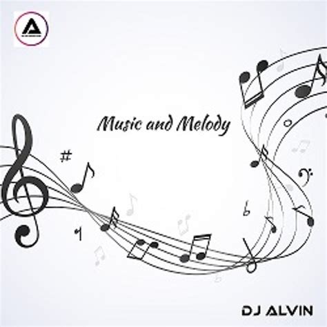 Stream DJ Alvin Music And Melody By ALVIN PRODUCTION Listen