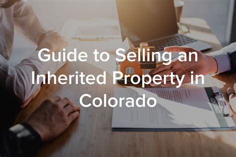guide to selling an inherited property in colorado