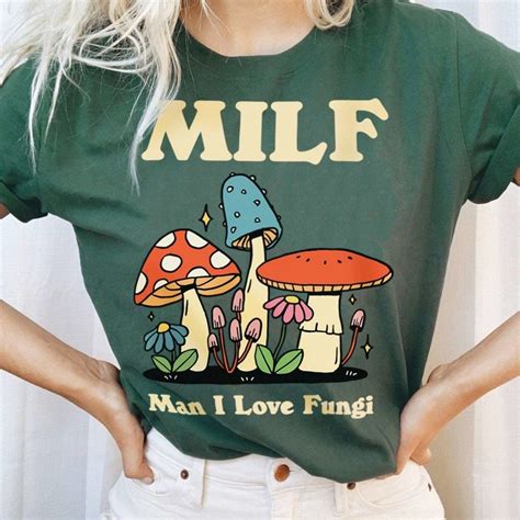 Milf Man I Love Fungi Tshirt Kinder Planet Company