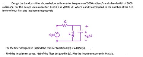 Solved Design The Bandpass Filter Shown Below With A Center Chegg
