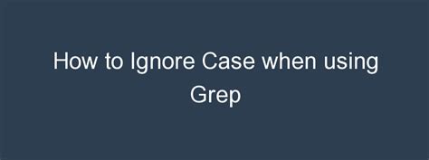 how to ignore case when using grep buildvirtual