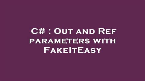 C Out And Ref Parameters With FakeItEasy YouTube