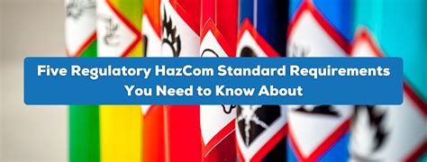 Five Regulatory Hazcom Standard Requirements You Need To Know About