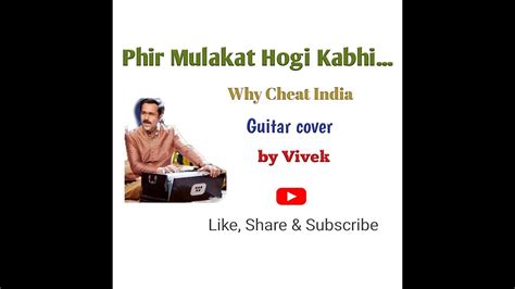 Phir Mulakat Hogi Kabhiwhy Cheat Indiaguitar Cover Youtube
