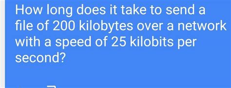 Solved How Long Does It Take To Send A File Of Kilobytes Chegg