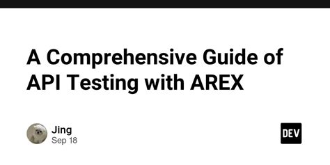 A Comprehensive Guide Of Api Testing With Arex Dev Community