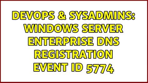 Devops And Sysadmins Windows Server Enterprise Dns Registration Event Id