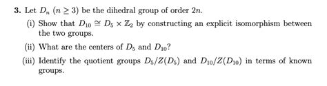 Solved Let Dn N Be The Dihedral Group Of Order N I Chegg