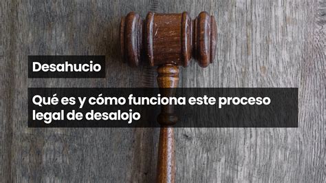 Desahucio Qué es y cómo funciona este proceso legal de desalojo