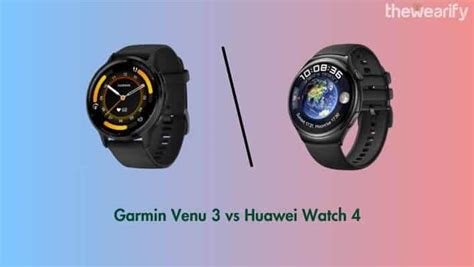 Garmin Venu 3 Vs Huawei Watch 4 Which Should You Buy