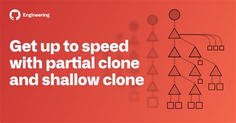 Get Up To Speed With Partial Clone And Shallow Clone The Github Blog