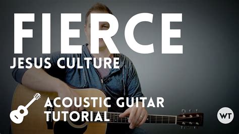 Fierce Jesus Culture Tutorial Youtube