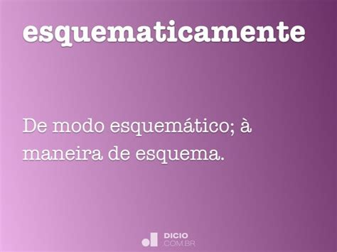 Esquematicamente Dicio Dicion Rio Online De Portugu S Explore O