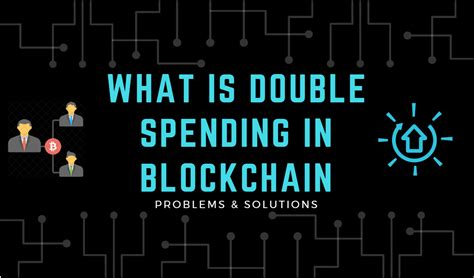 What Is Double Spending Term In Blockchain Its Problem And Solution In Detail
