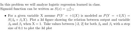 In This Problem We Will Analyze Logistic Regression Chegg