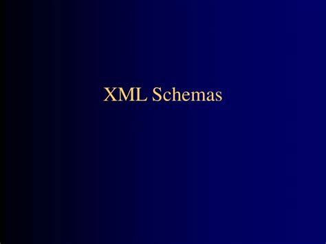 Ppt Xml Schemas Powerpoint Presentation Free Download Id9182921