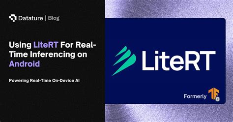 How To Use Litert For Real Time Inferencing On Android