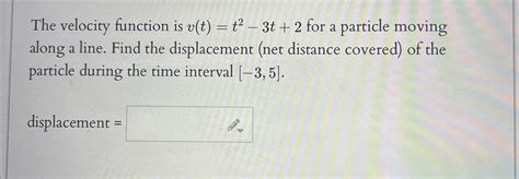 solved the velocity function is v t t2 3t 2 ﻿for a particle