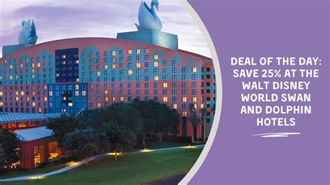 The Days Deal Save 25 At Walt Disney World Swan And Dolphin Hotels