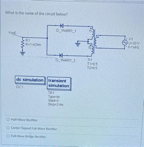 Solved What Is The Name Of The Circuit Below Half Wave Chegg Com