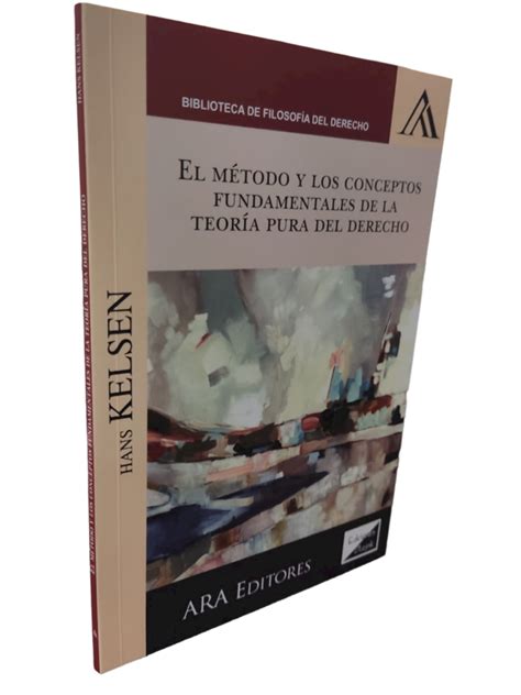 El Método Y Los Conceptos Fundamtales De La Teoría Pura Del Derecho