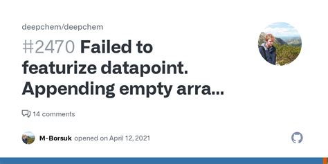 Failed To Featurize Datapoint Appending Empty Array Tutorial 14 · Issue 2470 · Deepchem