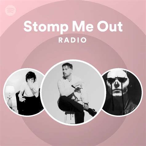 Stomp Me Out Radio Playlist By Spotify Spotify