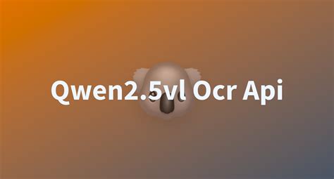 Qwen2 5vl Ocr Api A Hugging Face Space By Ghayoub