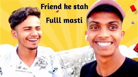 Friend Ke Sath Full Masti 😂 Youtube