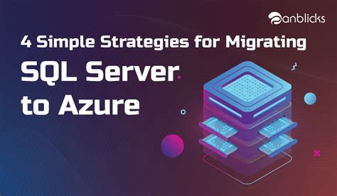 migrate sql server to azure in 4 simple strategies anblicks