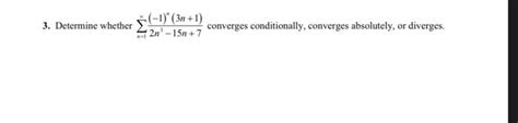 solved 3 determine whether ∑n 1∞2n3−15n 7 −1 n 3n 1