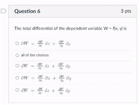 solved question 6 3 pts the total differential of the dependent