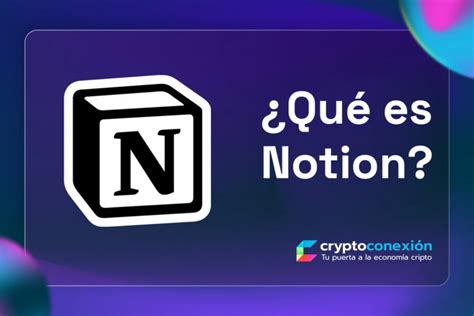 ¿qué Es Notion • Cryptoconexión