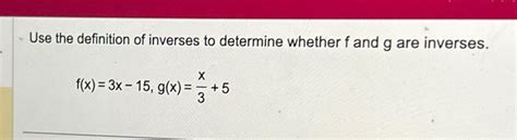 solved use the definition of inverses to determine whether f