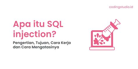 Sql Injection Adalah Pengertian Dan Cara Mengatasinya